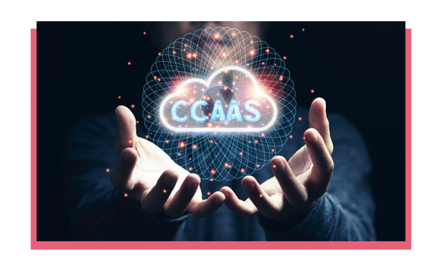 What is CCaaS and CPaaS?